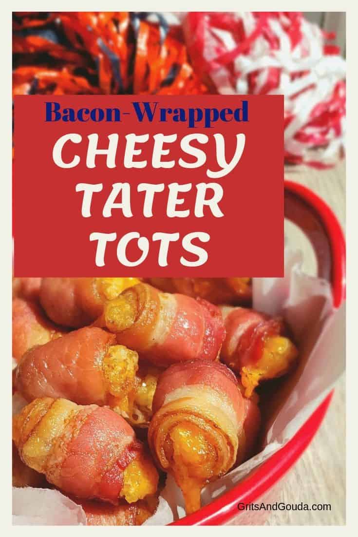 Bacon-Wrapped Cheesy Tater Tots - Grits and Gouda