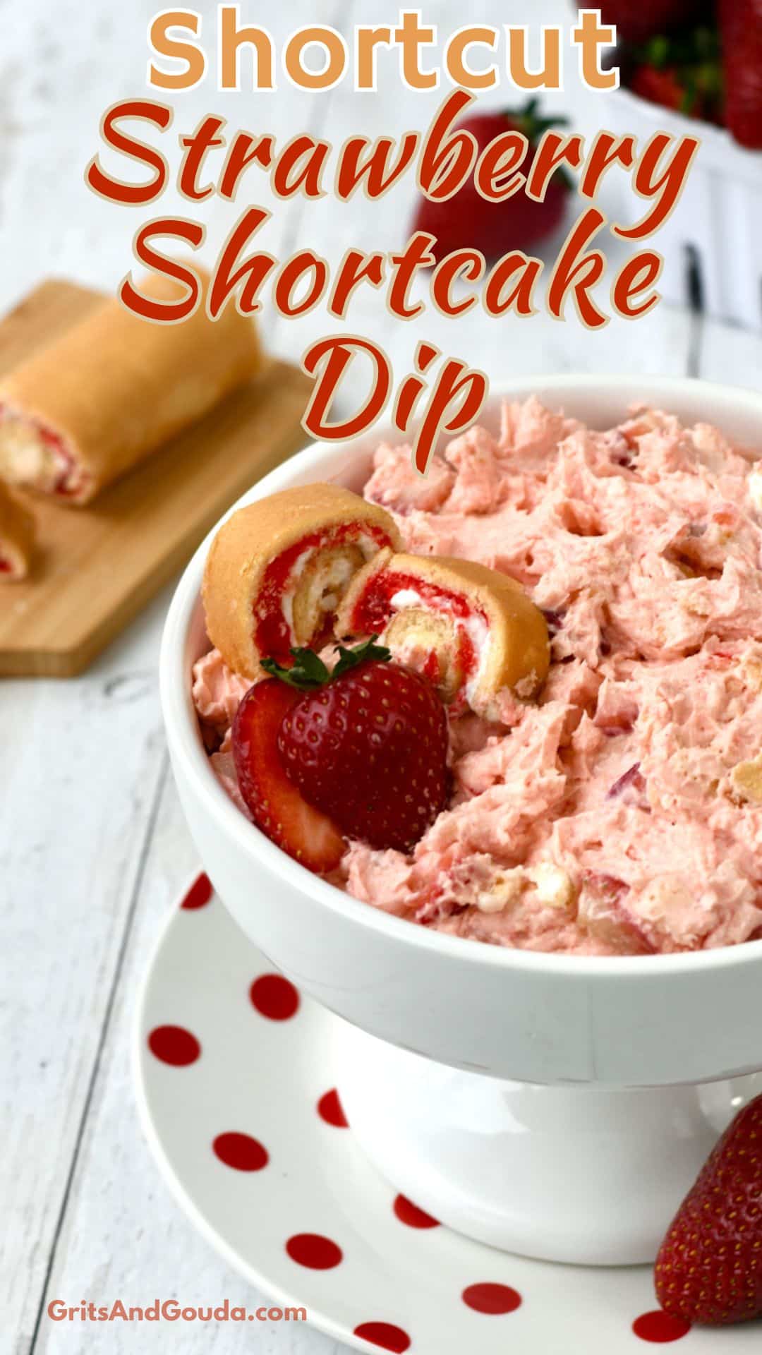 Shortcut Strawberry Shortcake Dip - Grits and Gouda